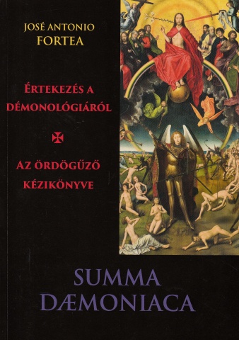 José Antonio Fortea: Summa daemoniaca – Értekezés a démonológiáról ...